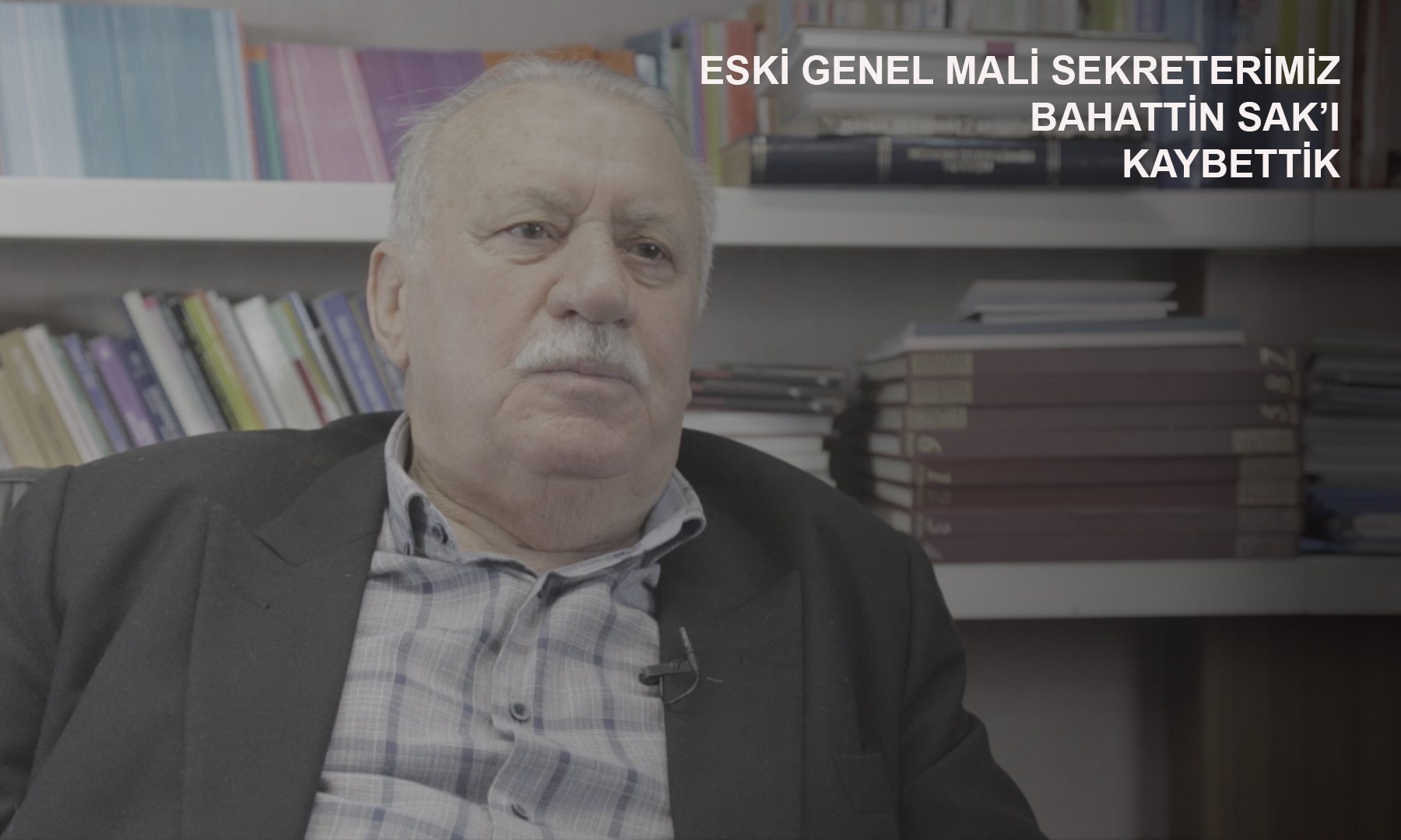 Tez-Koop-İş Sendikası Eski Genel Mali Sekreterimiz Bahattin Sak’ı ...
